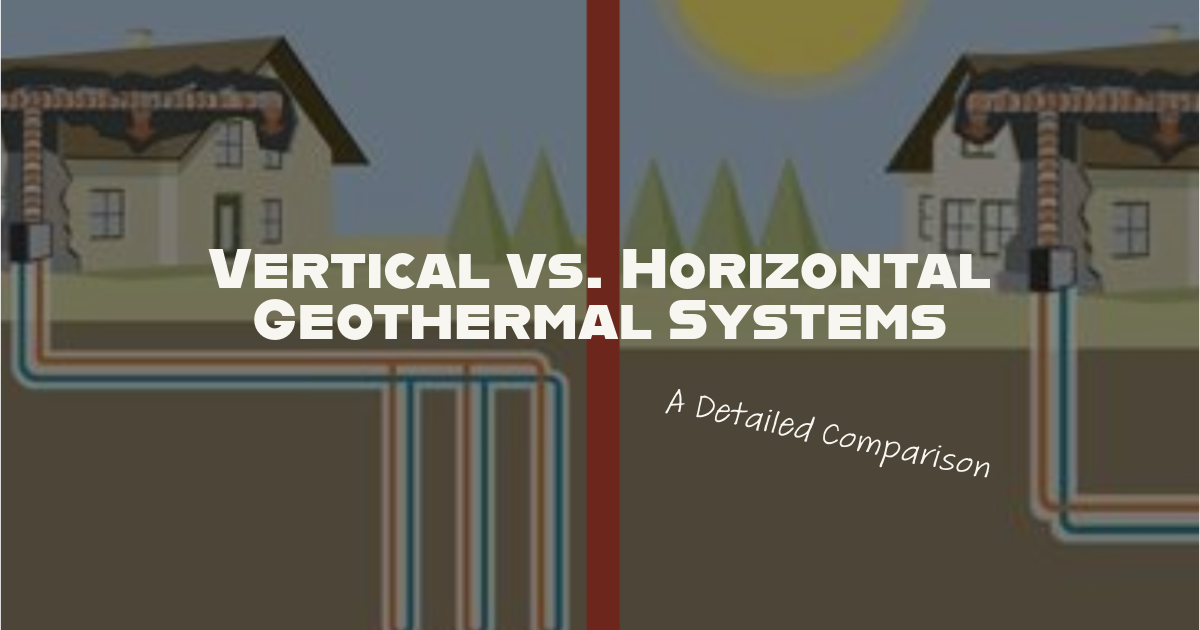 Vertical vs. Horizontal Geothermal Loops: A Comparison